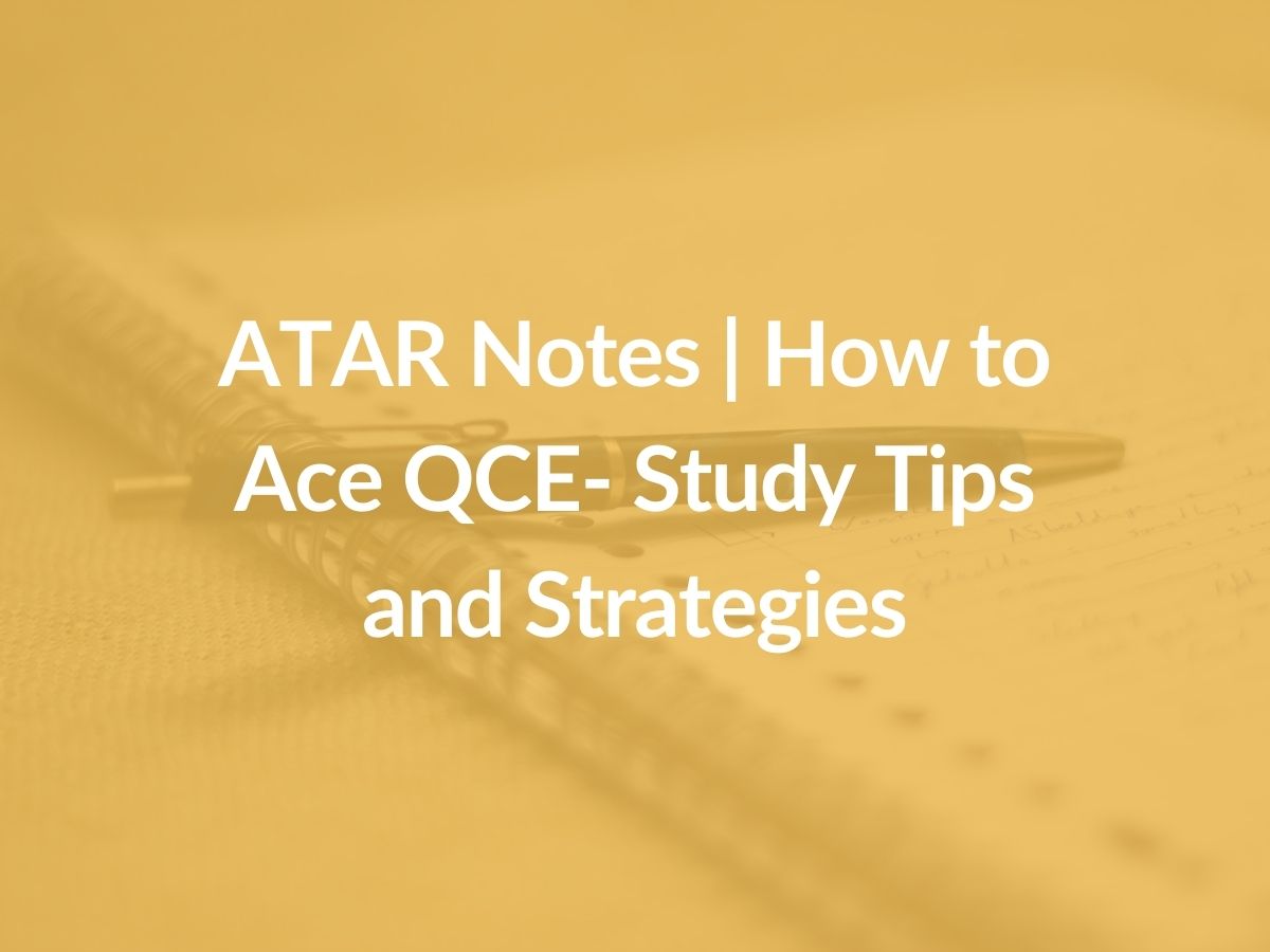 ATAR Notes | How to Ace QCE - Study Tips and Strategies - Careers Event