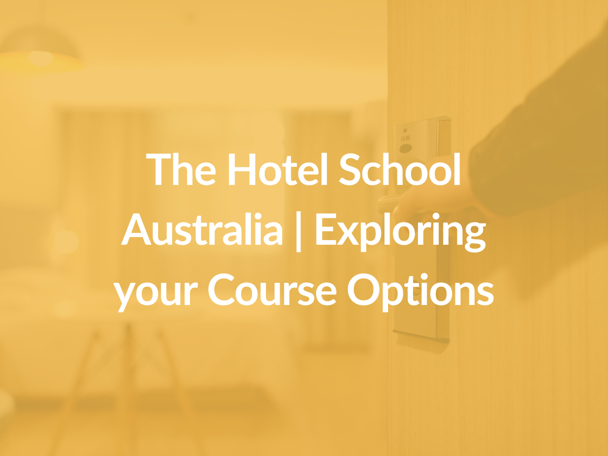 The Hotel School | Exploring your Course Options with The Hotel School ...
