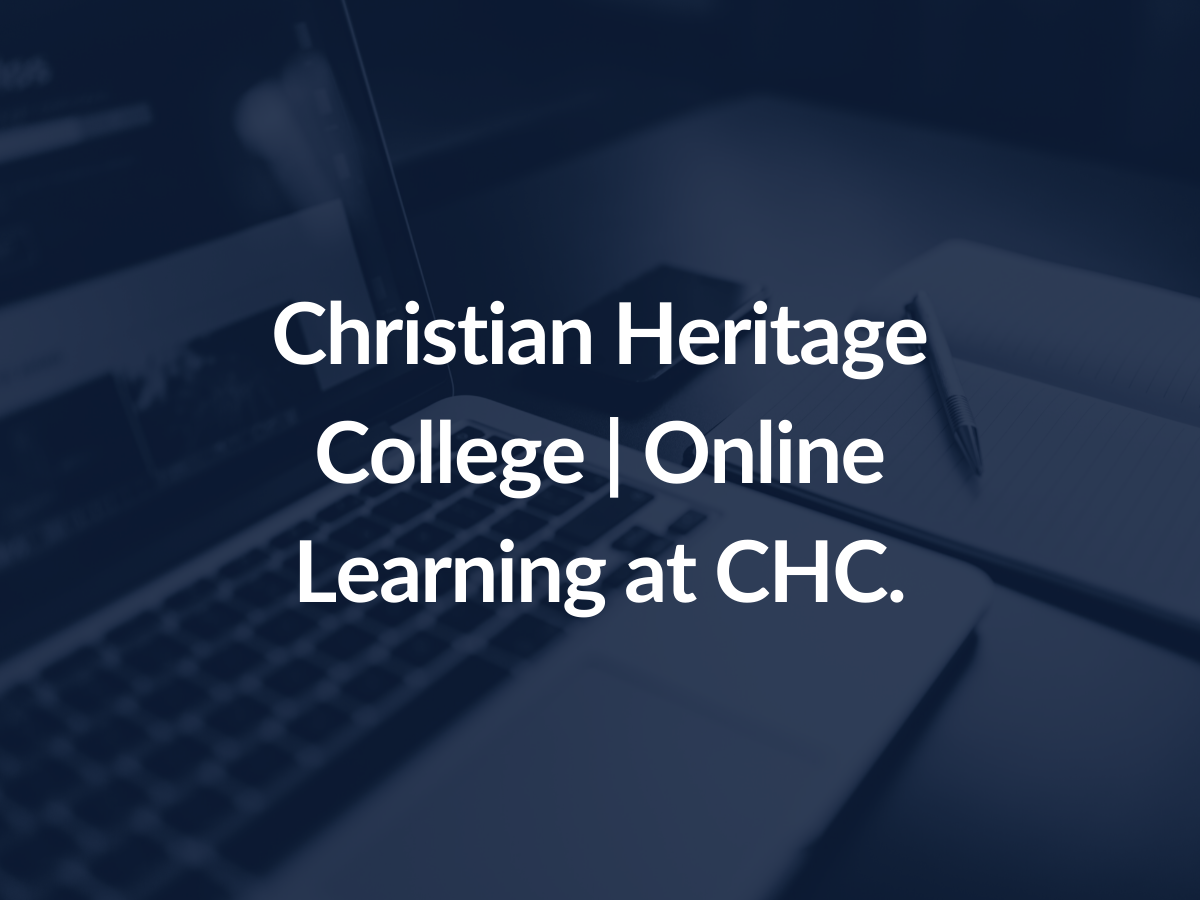 Christian Heritage College | Online Learning at CHC.